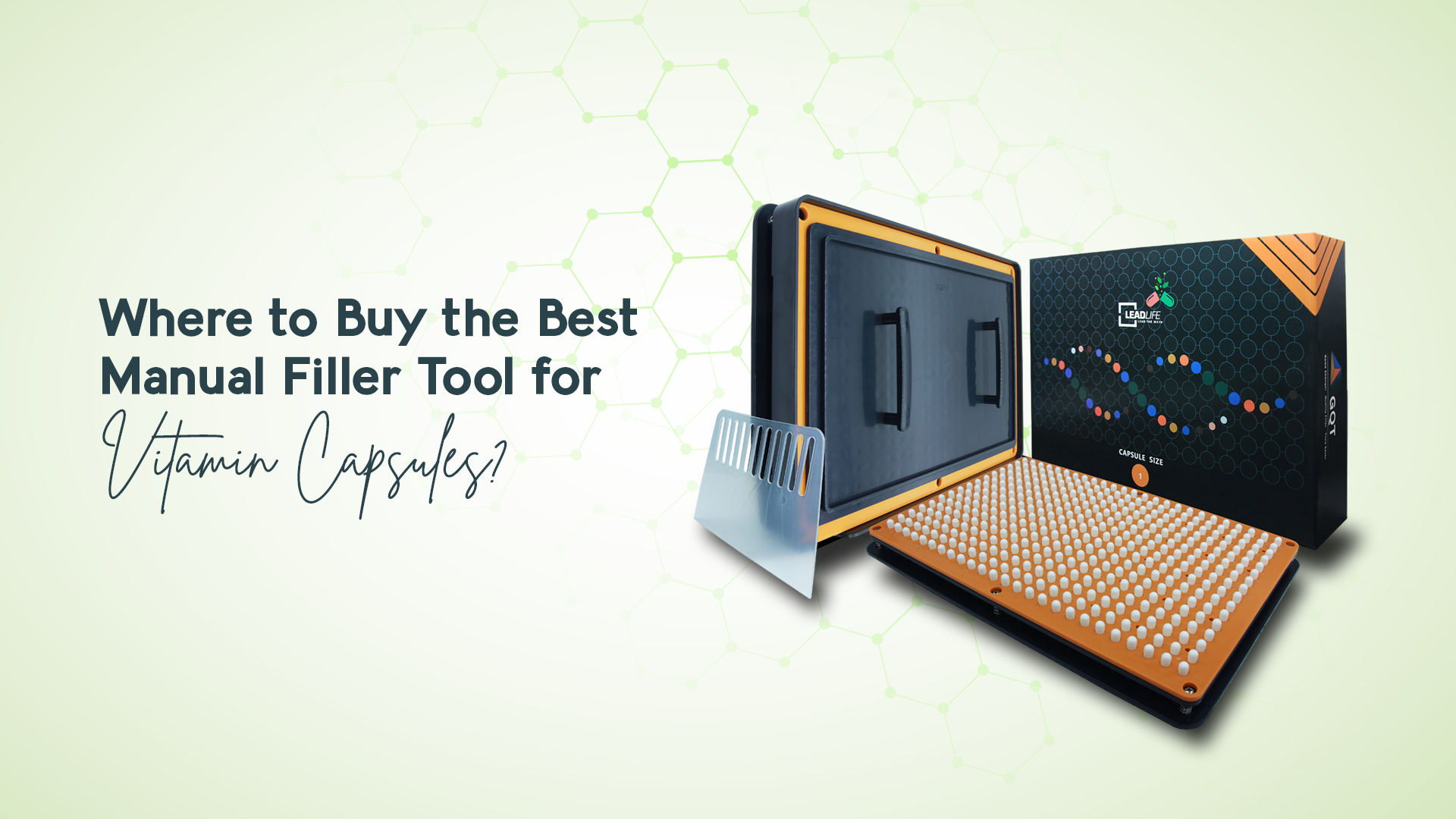 Where to Buy the Best Manual Filler Tool for Vitamin Capsules? – LEADLIFE